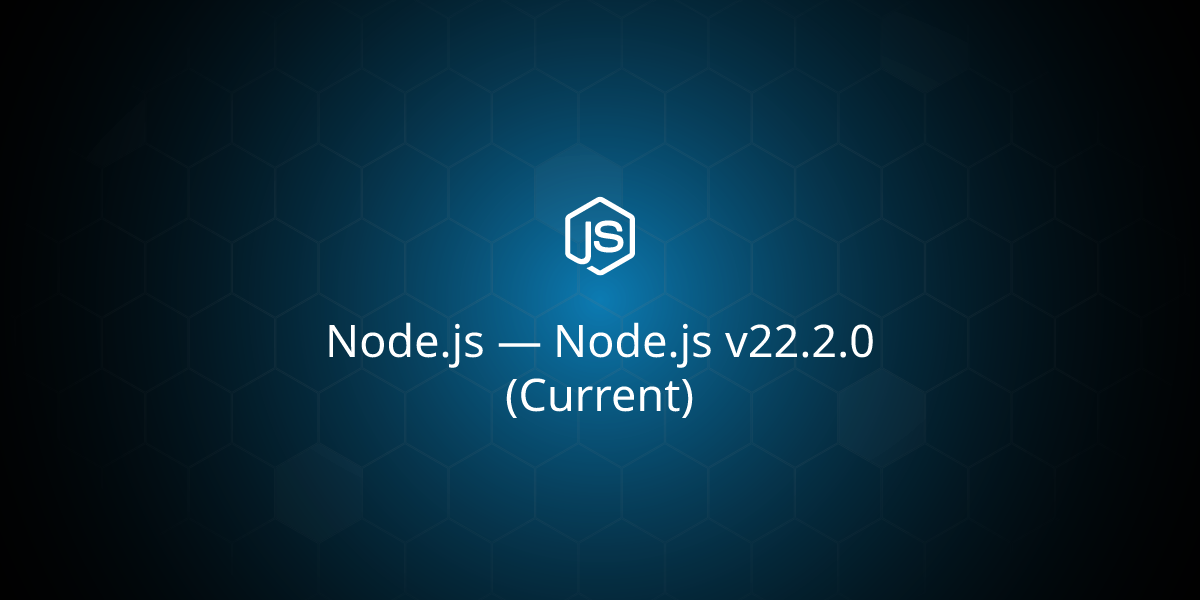 Node.js — Node.js v22.2.0 (Current)